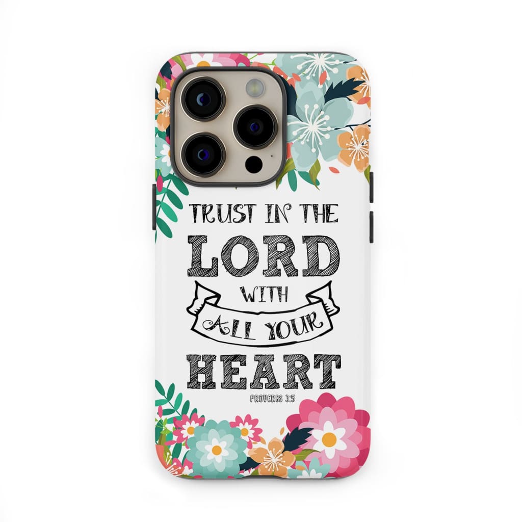 Trust In The Lord With All Your Heart Proverbs 35 Bible Verse Phone Ca ...