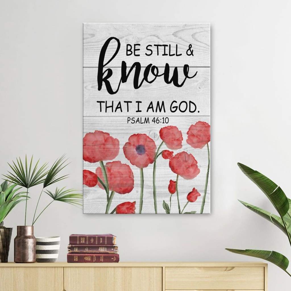 Be Still And Know That I Am God Psalm 4610 Bible Verse Canvas Art - Bi ...