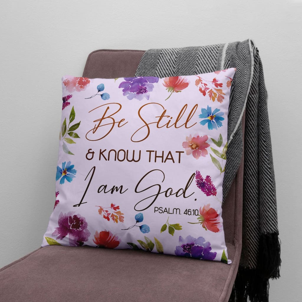 Be Still And Know That I Am God Psalm 4610 Bible Verse Pillow – Ciaocustom