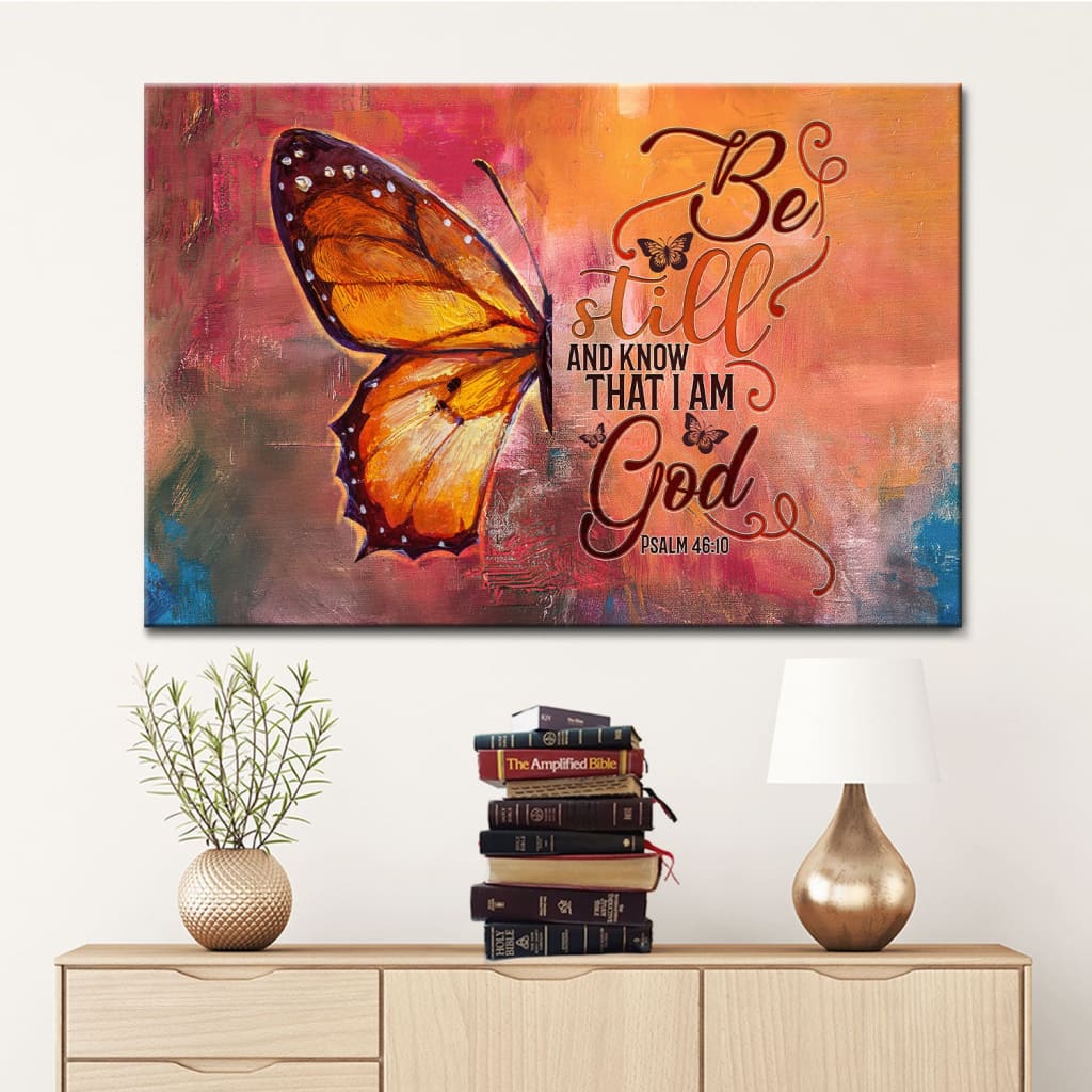 Butterfly Be Still And Know That I Am God Psalm 4610 Bible Verse Wall ...