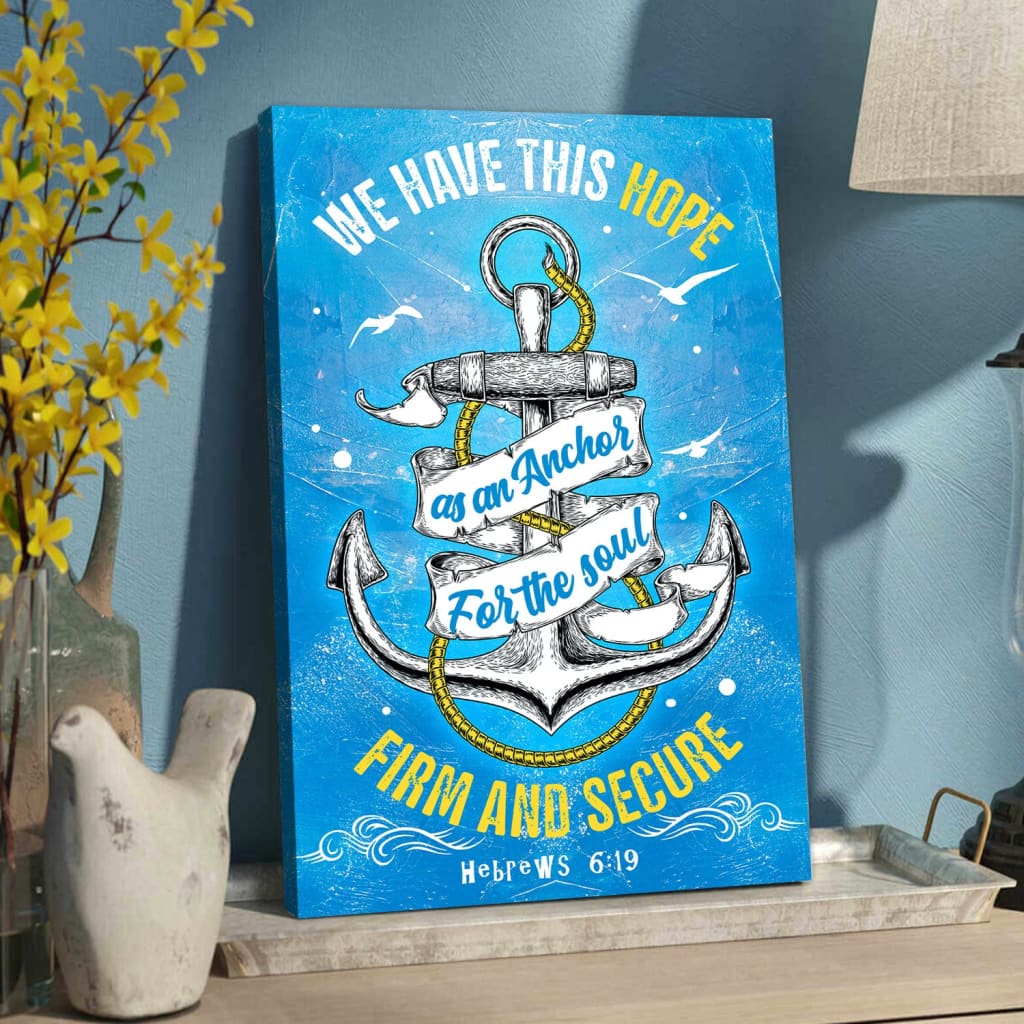 Christian Hebrews 619 Hope As An Anchor For The Soul Canvas Art - Bibl ...