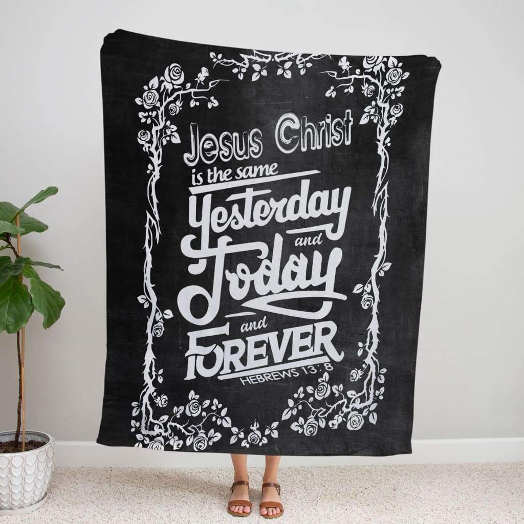Jesus Christ Is The Same Hebrews 138 Fleece Blanket - Christian Blanke ...