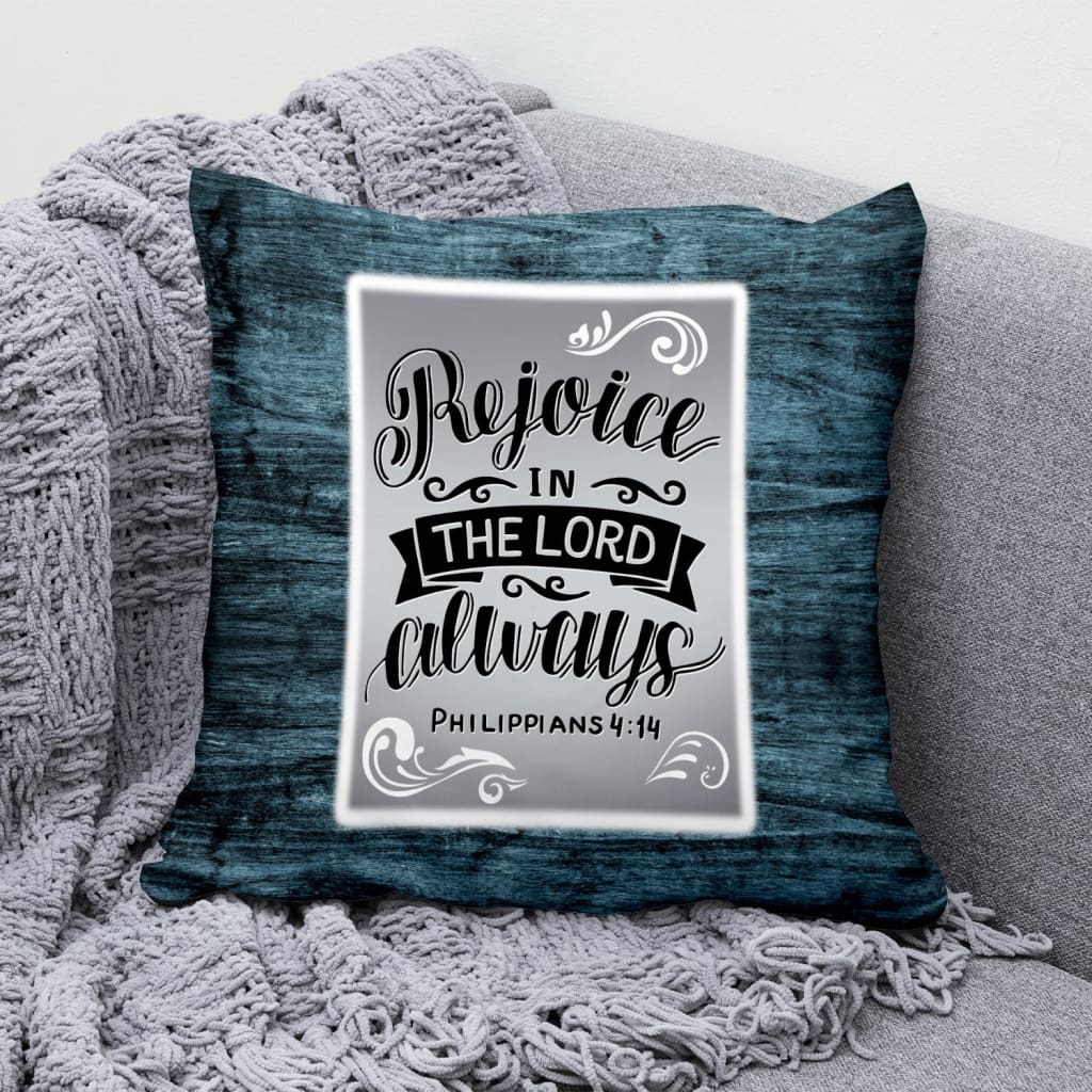 Rejoice In The Lord Always Philippians 44 Bible Verse Pillow 2 – Ciaocustom