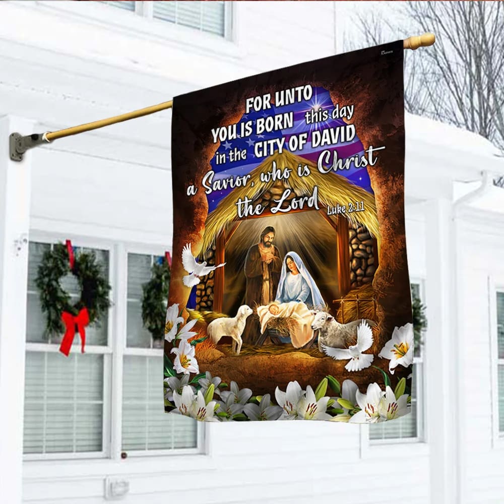 Religious Nativity Christian House Flags - For Unto You Is Born This D – Ciaocustom