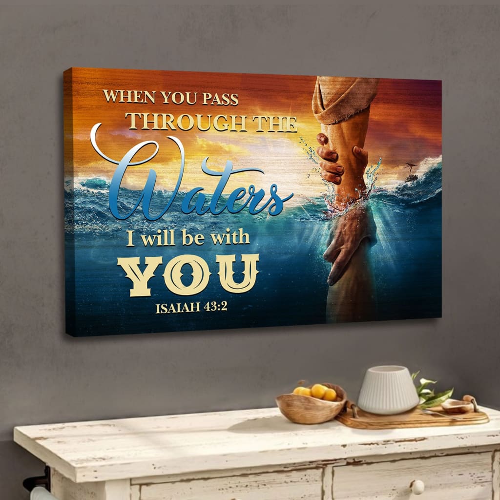 When You Pass Through The Waters Isaiah 432 Wall Art Canvas, Christian ...