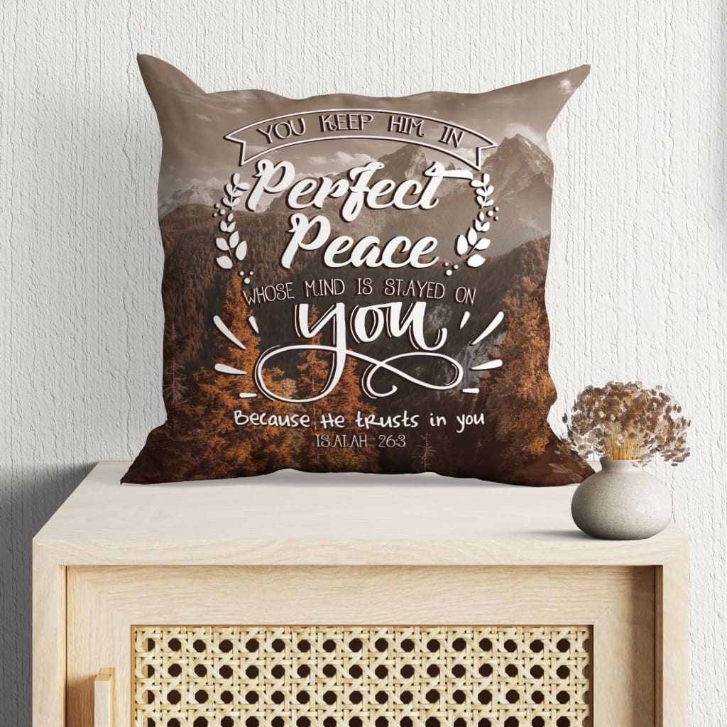 You Keep Him In Perfect Peace Isaiah 263 Bible Verse Pillow – Ciaocustom