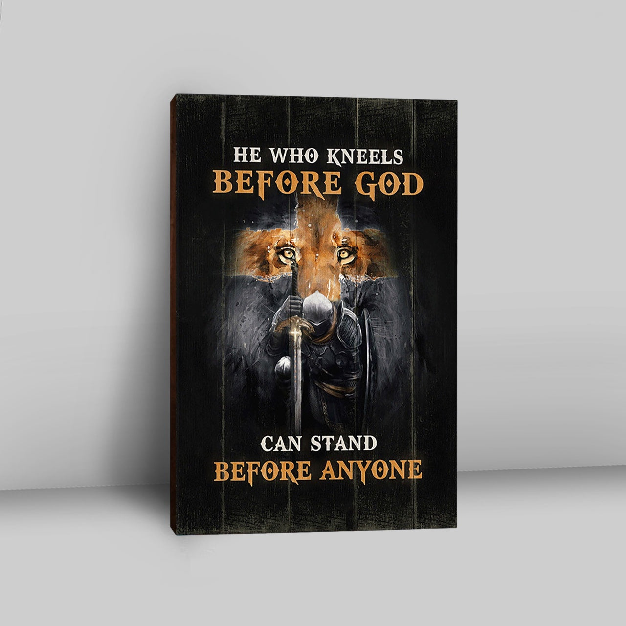 He Who Kneels Before God Can Stand Before Anyone Canvas Art - Bible Ve ...