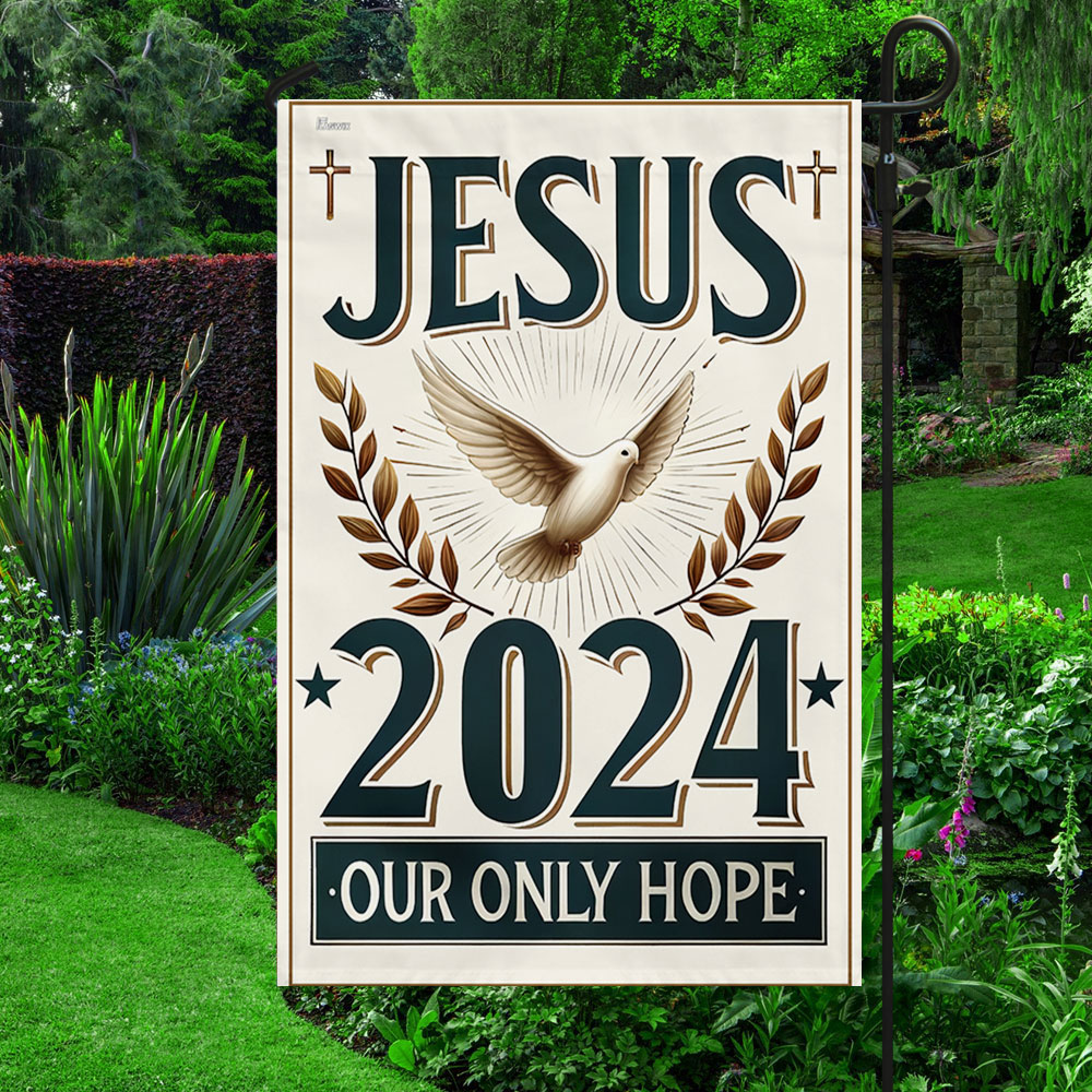 Jesus 2024 Our Only Hope House Flag - Religious House Flags – Ciaocustom