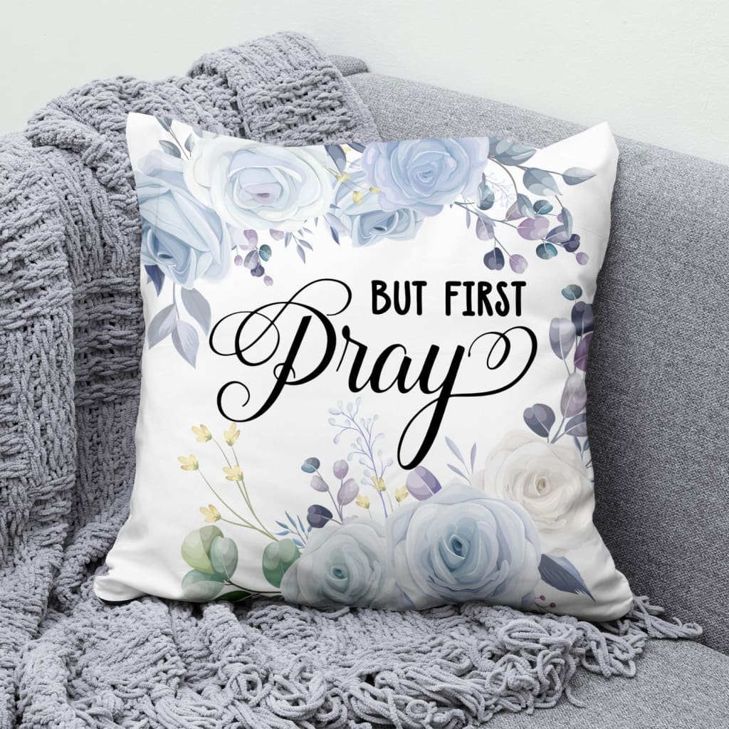 But First Pray Christian Pillow – Ciaocustom