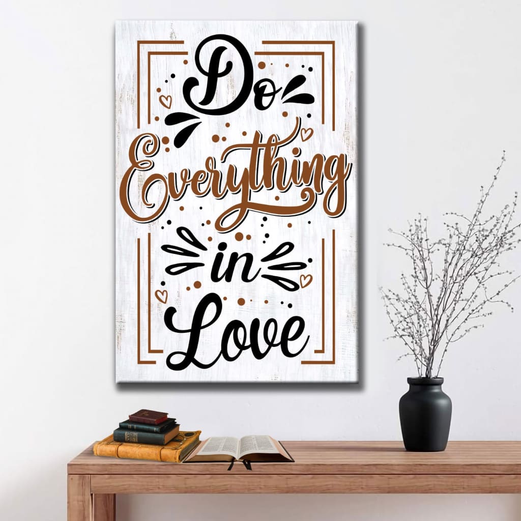 Do Everything In Love 1 Corinthians 1614 Bible Verse Canvas Art - Bibl ...