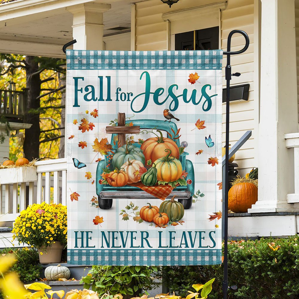 Fall Flag Fall For Jesus He Never Leaves Pumpkins Truck Thanksgiving H ...