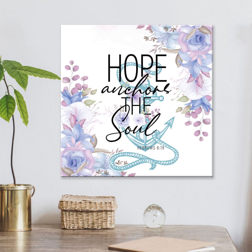 Flower Hebrews 619 Hope Anchors The Soul Canvas Wall Art - Bible Verse ...