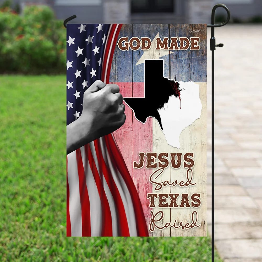 God Made Jesus Saved Texas Raised Garden Flag - Outdoor Christian Flag ...