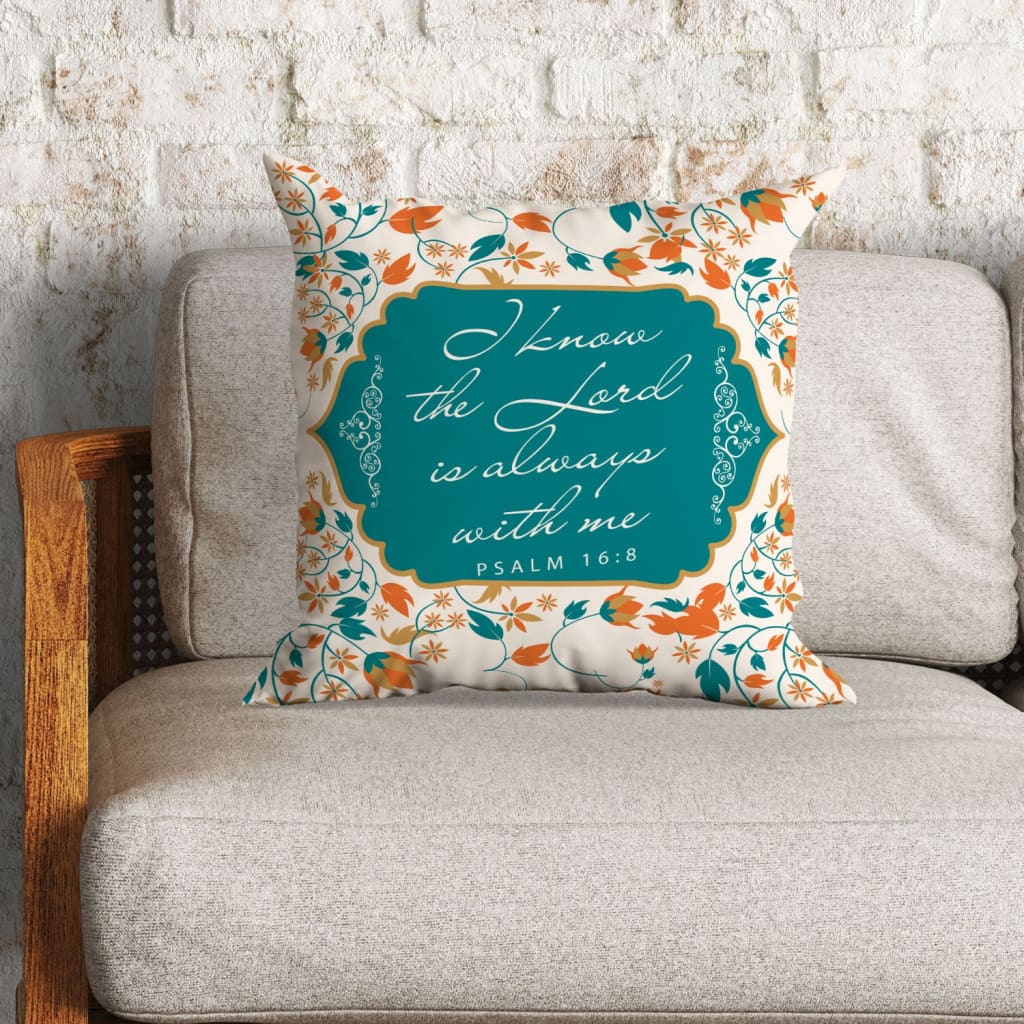 I Know The Lord Is Always With Me Psalm 168 Bible Verse Pillow – Ciaocustom