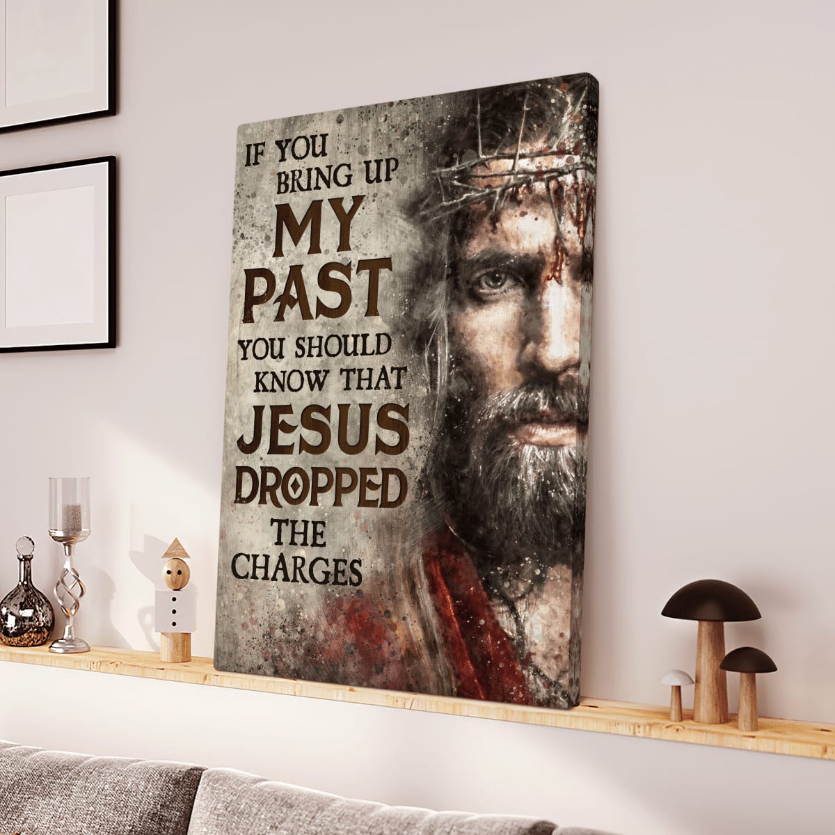 If You Bring Up My Past You Should Know That Jesus Dropped The Charges ...