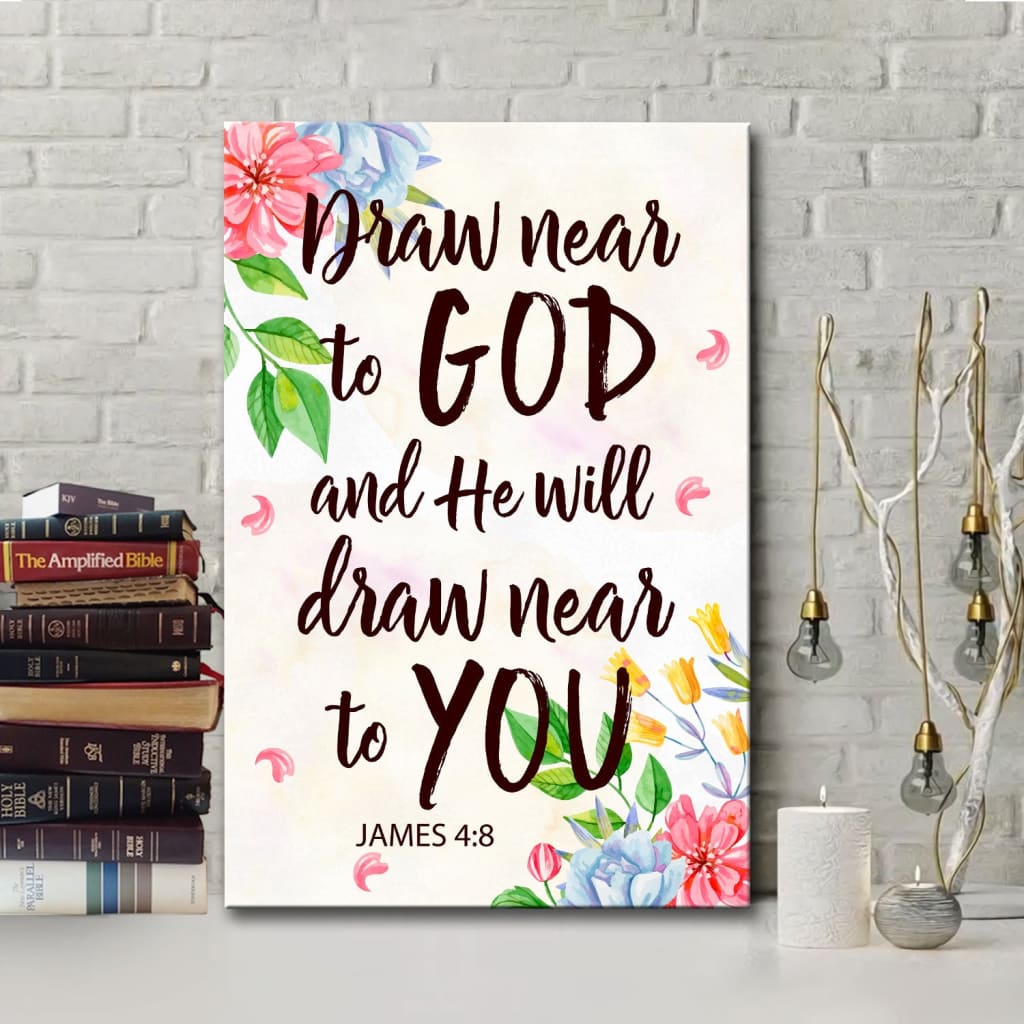 James 48 Draw Near To God And He Will Draw Near To You Canvas Art - Bi ...
