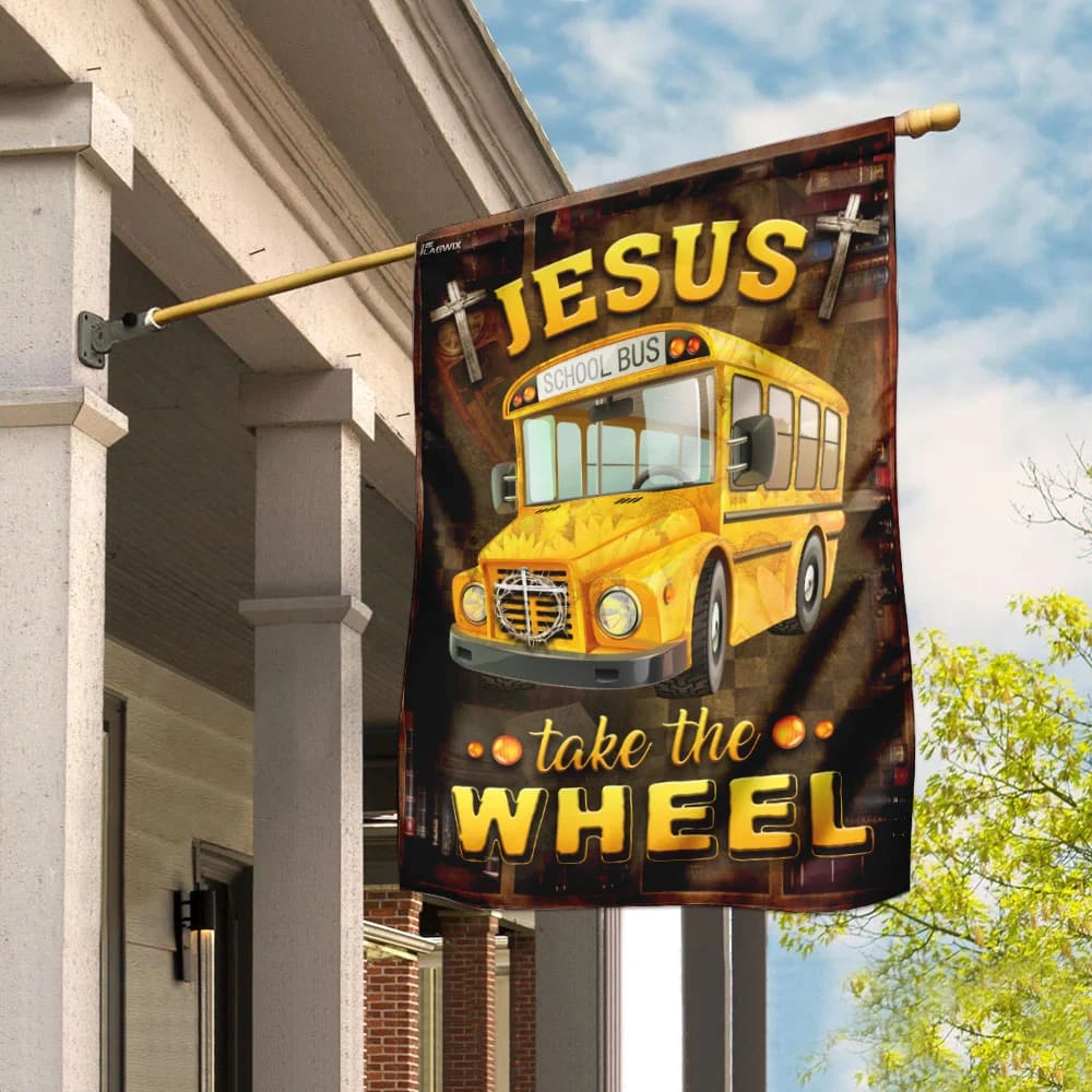 Jesus Take The Wheel School Bus Driver House Flags - Christian Garden ...