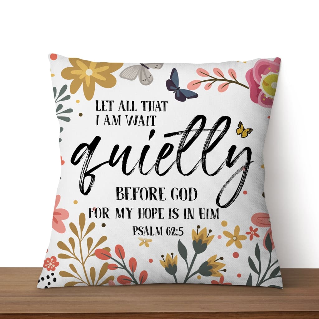 Let All That I Am Wait Quietly Before God Psalm 625 Bible Verse Pillow ...