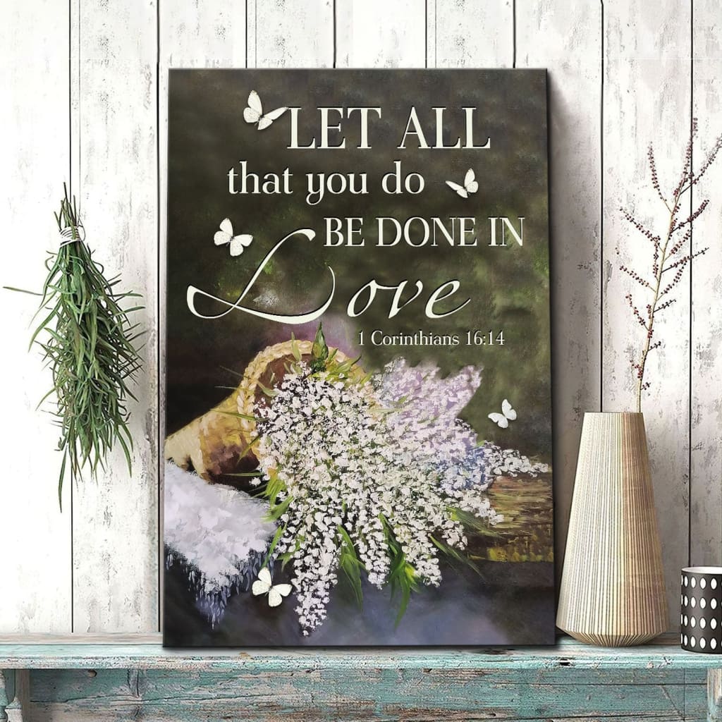 Let All That You Do Be Done In Love Floral Bible Verse Art Canvas Art ...
