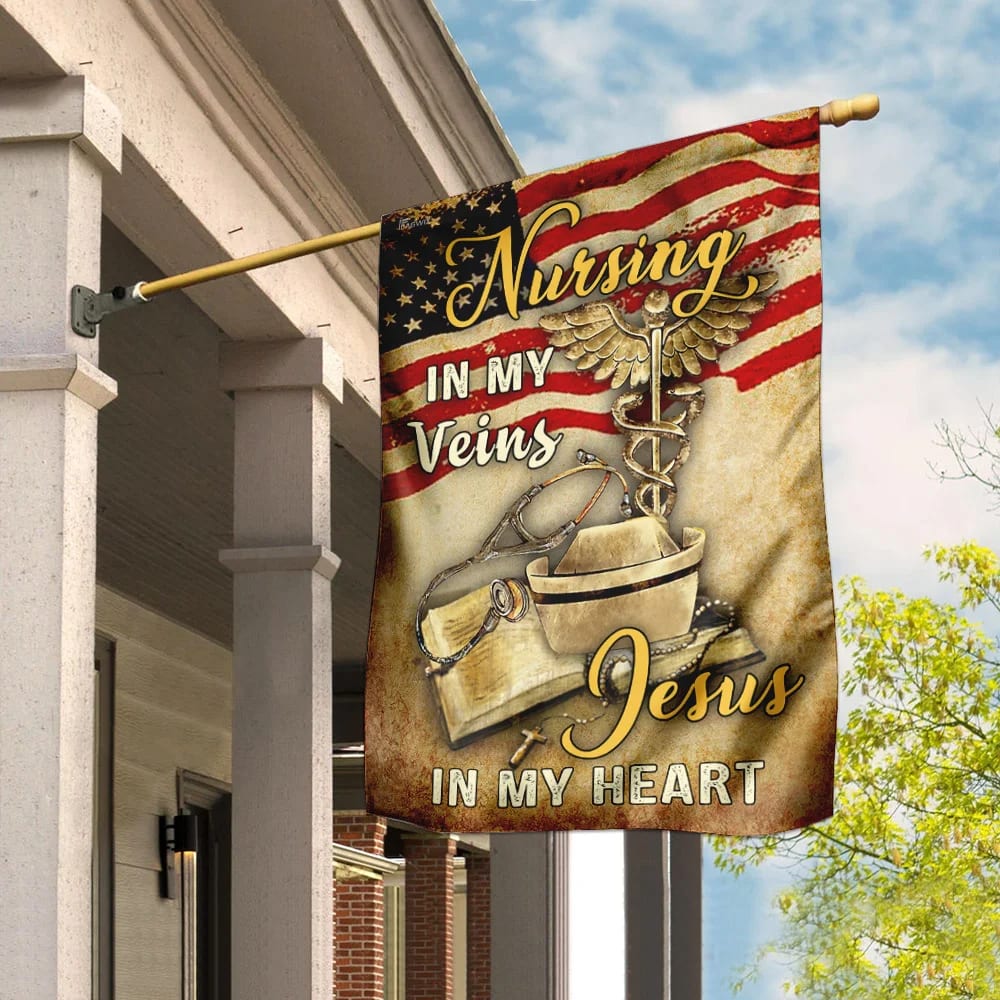 Nurse Nursing In My Veins Jesus In My Heart House Flags - Christian Ga ...