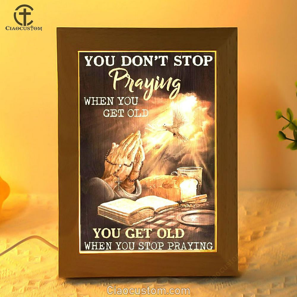 Praying Hands Bible You Get Old When You Stop Praying Frame Lamp ...