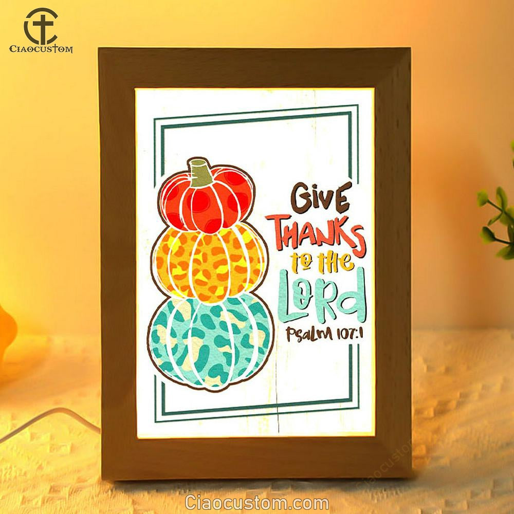 Psalm 1071 Niv Give Thanks To The Lord Frame Lamp Prints - Bible Verse ...