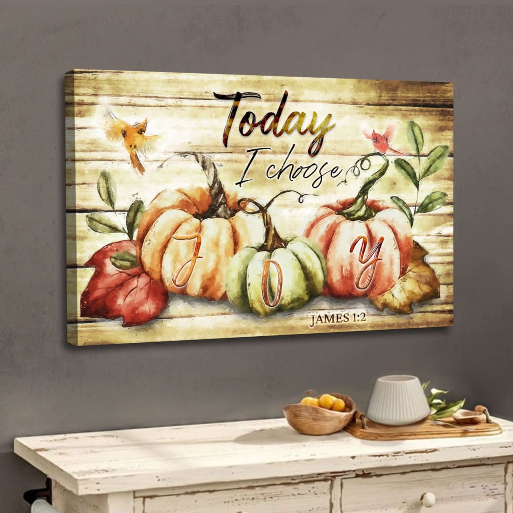Today I Choose Joy, Fall Thanksgiving Wall Art Canvas Print - Religiou ...