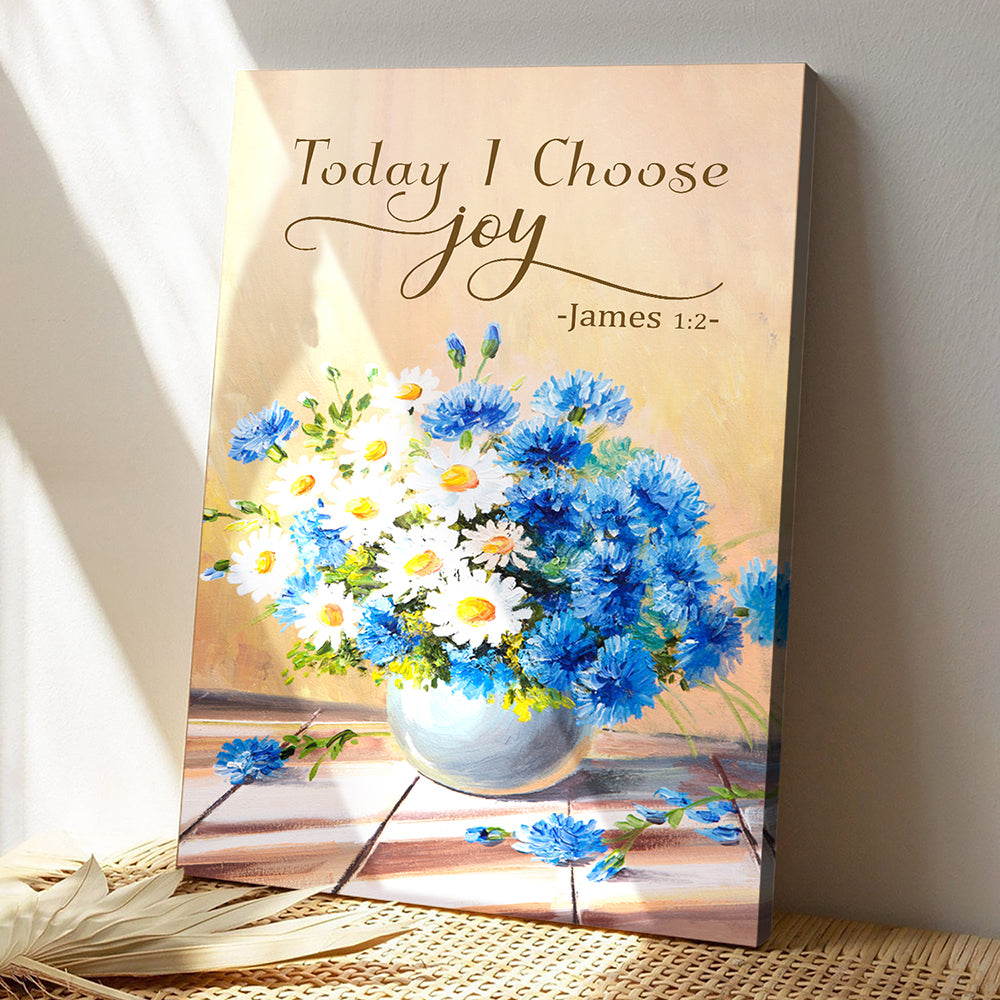 Today I Choose Joy 28 - Bible Verse Canvas Wall Art - Scripture Canvas ...