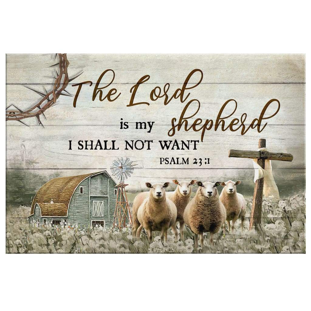 The Lord Is My Shepherd I Shall Not Want Psalm 23:1 Wall Art Canvas ...